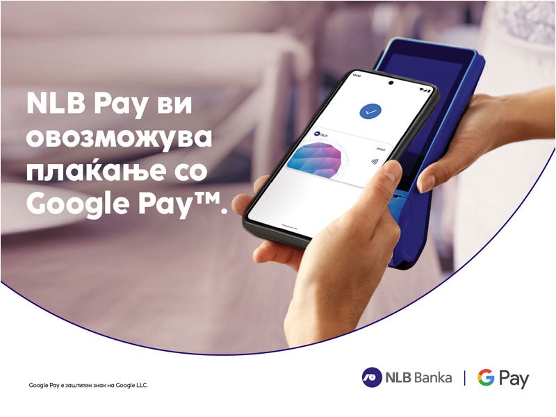 НЛБ Банка овозможува плаќање со Google Pay™